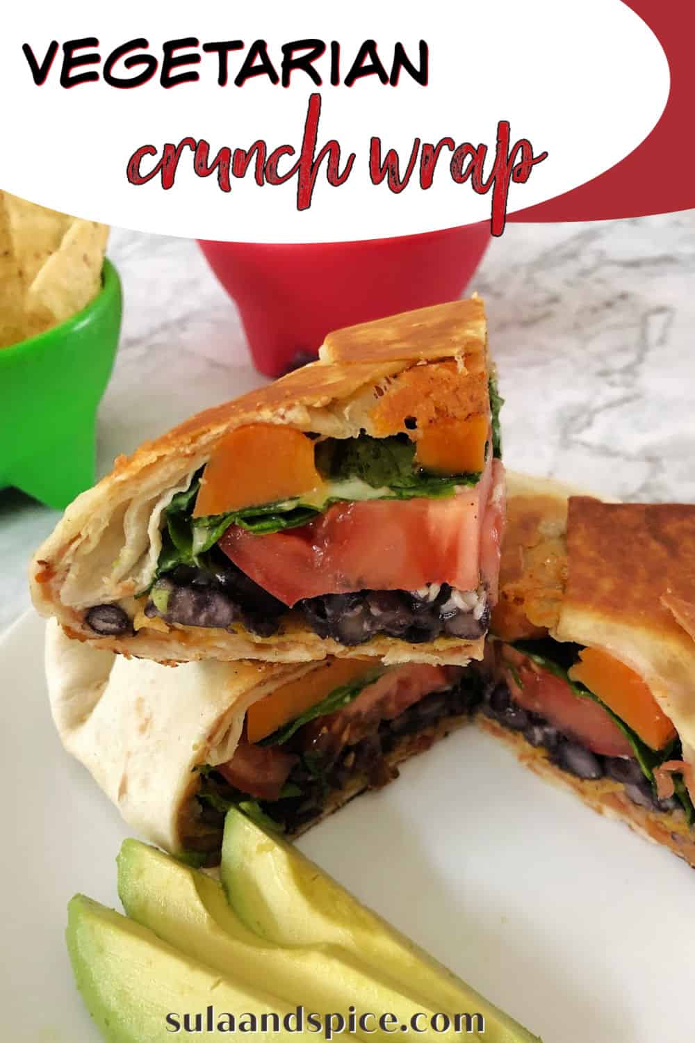 Vegetarian Crunch Wrap - delicious Tex-Mex layers - Sula and Spice